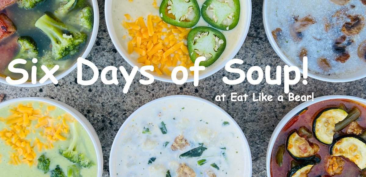 Six Days of Soup! - Eat Like a Bear!